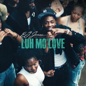 EJ Jones Needs "Luh Mo' Love" - The Garnette Report